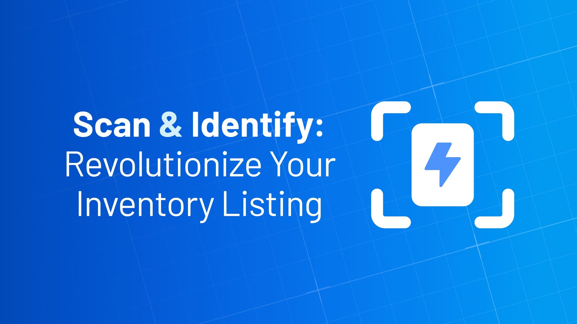 Announcing Scan & Identify: Revolutionize Your Inventory Listing